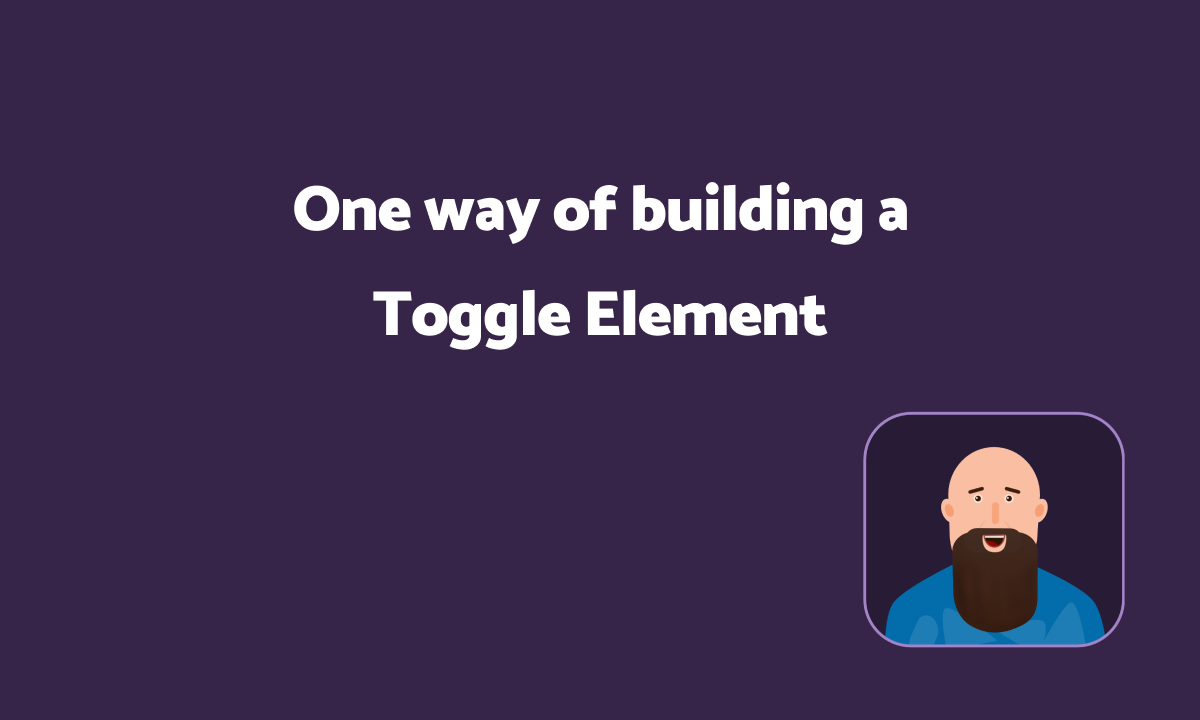 One way of building a toggle element • CatalinCodes
